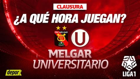 UNIVERSITARIO VS MELGAR A QUÉ HORA JUEGAN POR EL TORNEO CLAUSURA 2024
