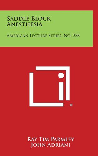 Saddle Block Anesthesia American Lecture Series No 258 By Ray Tim