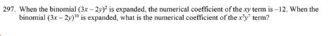 Solved 7 When The Binomial 3x−2y2 Is Expanded The