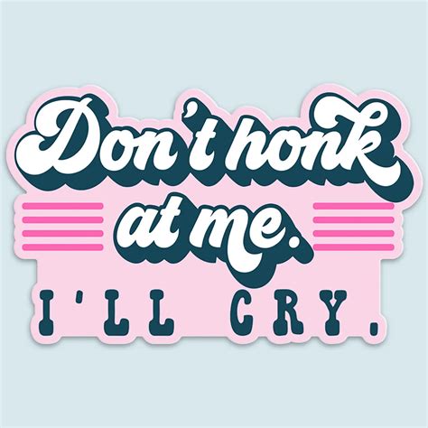 Dont Honk At Me Ill Cry Funny Car Sticker Decal Happily Ever Eve