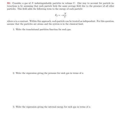 Solved B1 Consider A Gas Of N Indistinguishable Particles Chegg