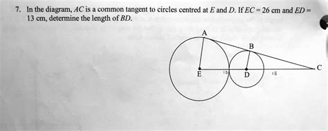 SOLVED In The Diagram AC Is A Common Tangent To Circles Centred At E And D If EC Cm And