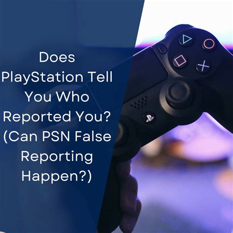 Does PlayStation Tell You Who Reported You Can PSN False Reporting