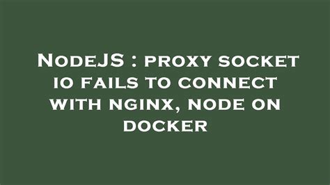 NodeJS Proxy Socket Io Fails To Connect With Nginx Node On Docker