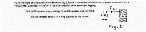 Solved 41 In The Single Phase Power System Shown In Fig 1