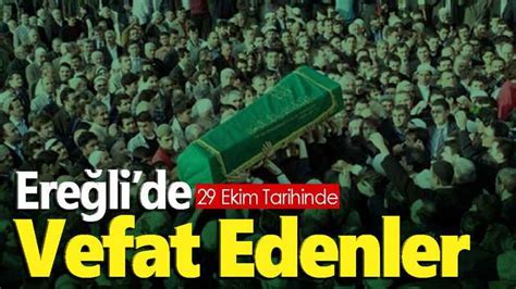 Ereğli de 29 Ekim tarihinde vefat edenler Ereğli Haberleri