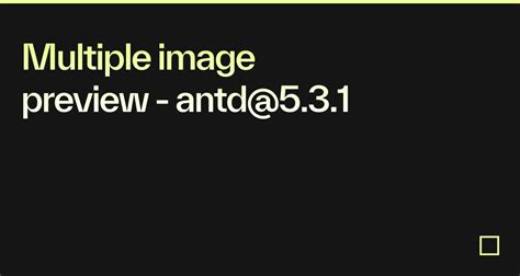 Multiple Image Preview Antd Codesandbox
