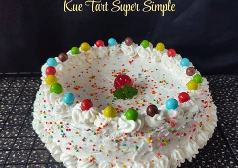 Resep Kue Tart Super Simple Oleh Bunda Titanque Cookpad