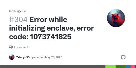Error While Initializing Enclave Error Code 1073741825 · Issue 304 · Lsdssgx Lkl · Github