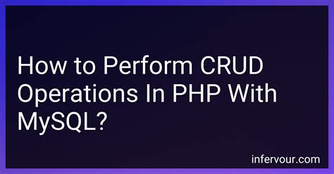 How To Perform Crud Operations In Php With Mysql In 2024
