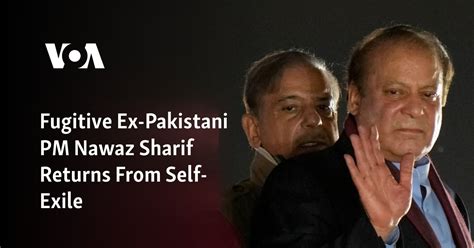 Fugitive Ex Pakistani Pm Nawaz Sharif Returns From Self Exile