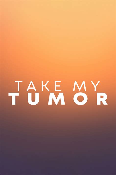 Take My Tumor Tvmaze