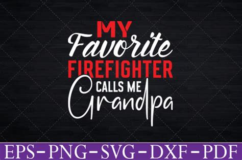 My Favorite Firefighter Calls Me Grandpa Graphic By Monster · Creative