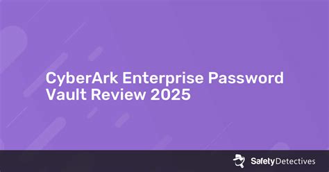 Cyberark Enterprise Password Vault Review 2025