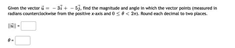 Solved Given The Vector U I J Find The Magnitude And Chegg Com