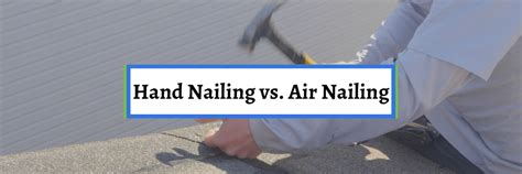 Hand Nailing Roof Installation Vs Air Nailing Roof Installation