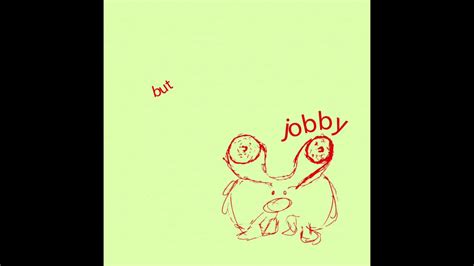 Jobby But Full Ep Youtube