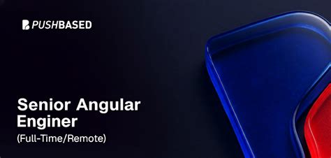 Senior Angular Engineer Eufull Timeremote At Pushbased