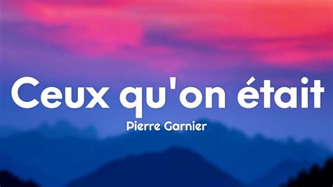 Pierre Garnier Ceux Qu On Tait Paroles Lyrics Acordes Chordify