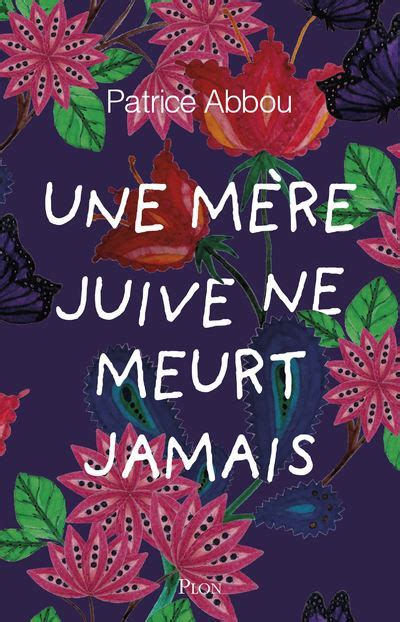 Une Mère Juive Ne Meurt Jamais Broché Patrice Abbou Achat Livre