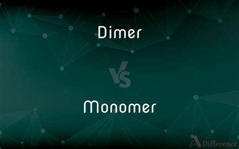 Dimer Vs Monomer — Whats The Difference