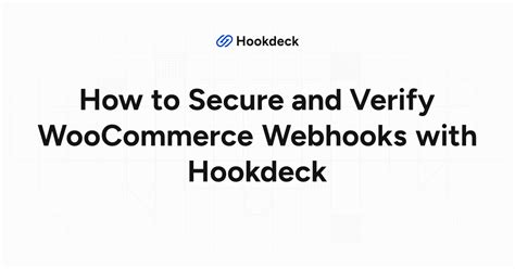 how to secure and verify woocommerce webhooks with hookdeck