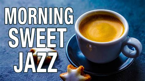 Morning Sweet Jazz ♨ Delicate Autumn Jazz And Elegant October Bossa Nova