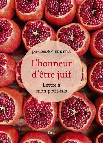L honneur d être juif Lettre à mon petit fils Jean Michel Errera