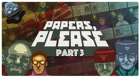 Bro What Part 3 Papers Please Youtube