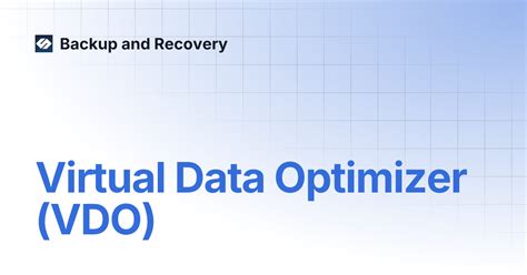 Virtual Data Optimizer Vdo Backup And Recovery