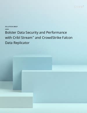 Perfect Data Security And Performance With Cribl Stream And CrowdStrike