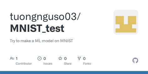 GitHub Tuongnguso03 MNIST Test Try To Make A ML Model On MNIST