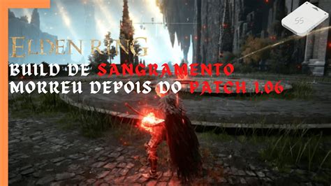 BUILD DE SANGRAMENTO MORREU DEPOIS DO PATCH 1 06 ELDEN RING YouTube