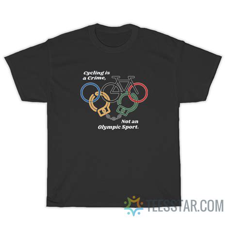 Cycling Is A Crime Not An Olympic Sport T Shirt For Unisex