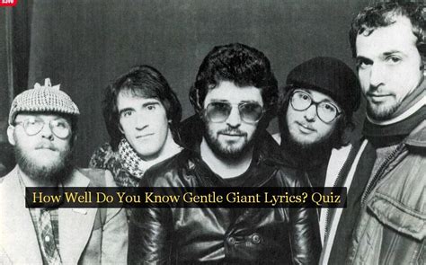 How Well Do You Know Gentle Giant Lyrics Quiz
