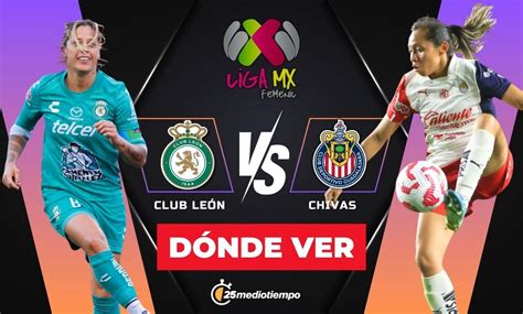 Dónde ver León vs Chivas horario y canal Liga MX Femenil 2025 EN VIVO