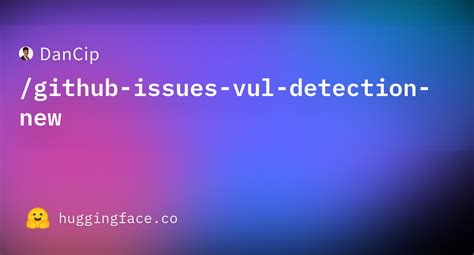 Dancipgithub Issues Vul Detection New · Datasets At Hugging Face