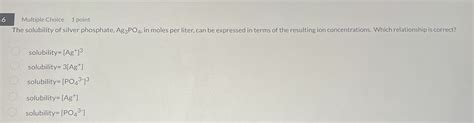 Solved Multiple Choice 1 ﻿pointThe solubility of silver | Chegg.com