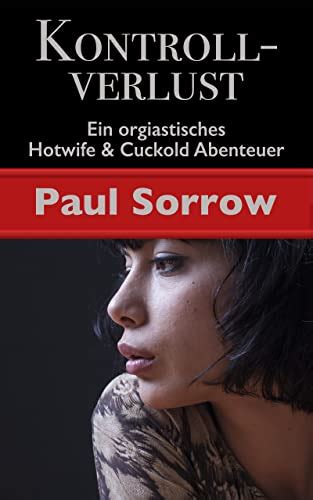 Kontrollverlust Ein Orgiastisches Cuckold Hotwife Abenteuer EBook
