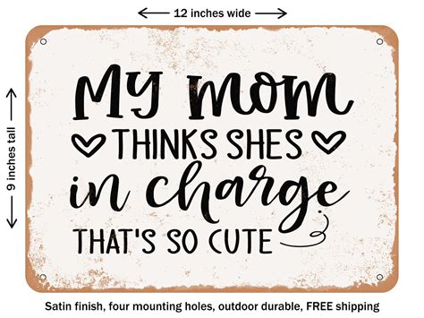 Decorative Metal Sign My Mom Thinks Shes In Charge Thats So Cute