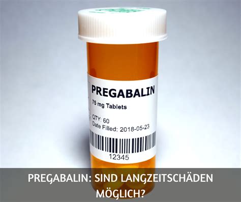 Pregabalin Sind Langzeitschäden Möglich