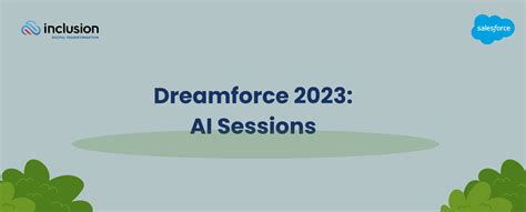 6 Ai Sessions You Cant Miss At Dreamforce 2023 Inclusion Cloud