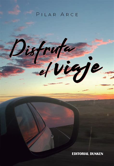 Disfruta El Viaje By Pilar Arce Goodreads