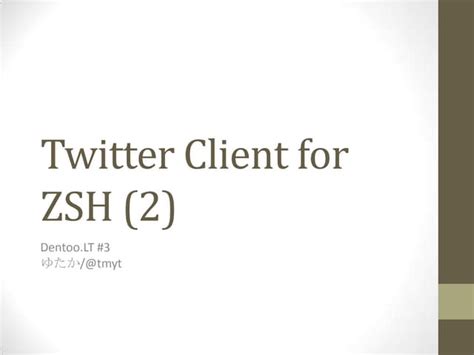 Twitter Client For Zsh 2 Ppt