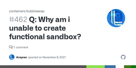 q why am i unable to create functional sandbox · issue 462 · containers bubblewrap · github