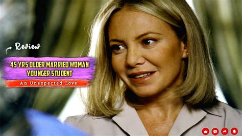 The Story Of A 45 Year Old Married Womans Unexpected Love For Young