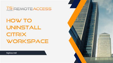 How To Uninstall Citrix Workspace