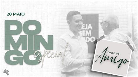 Culto Do Amigo Ao Vivo Ad Tubar O Youtube