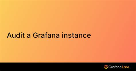 Audit A Grafana Instance Grafana Documentation