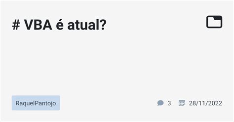 Vba é Atual · Raquelpantojo · Tabnews